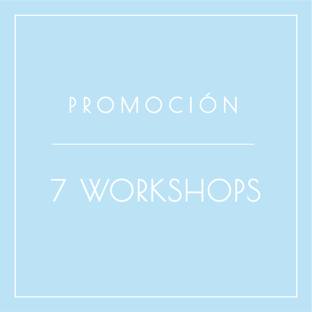 7 Workshops