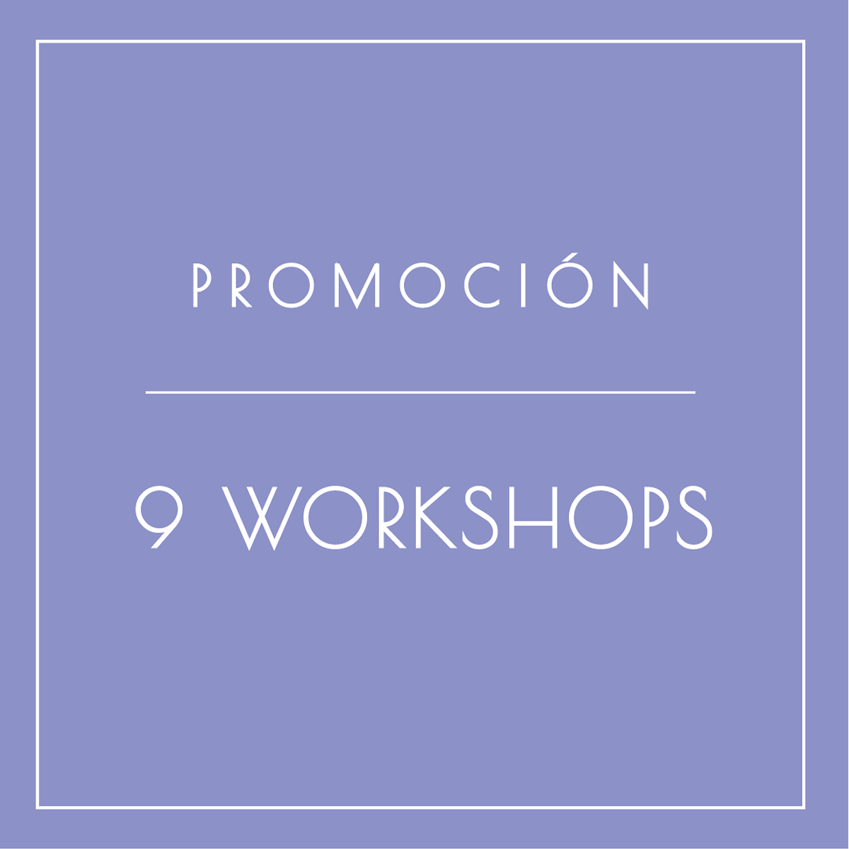 9 Workshops