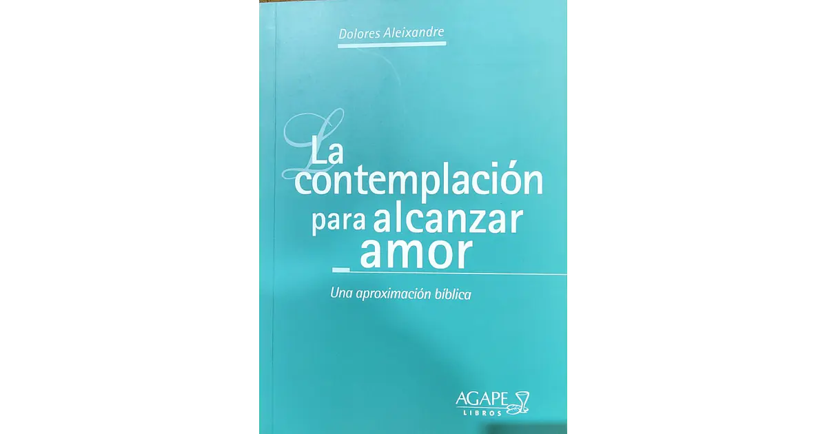 La contemplacion para alcanzar amor - aproximacion biblica