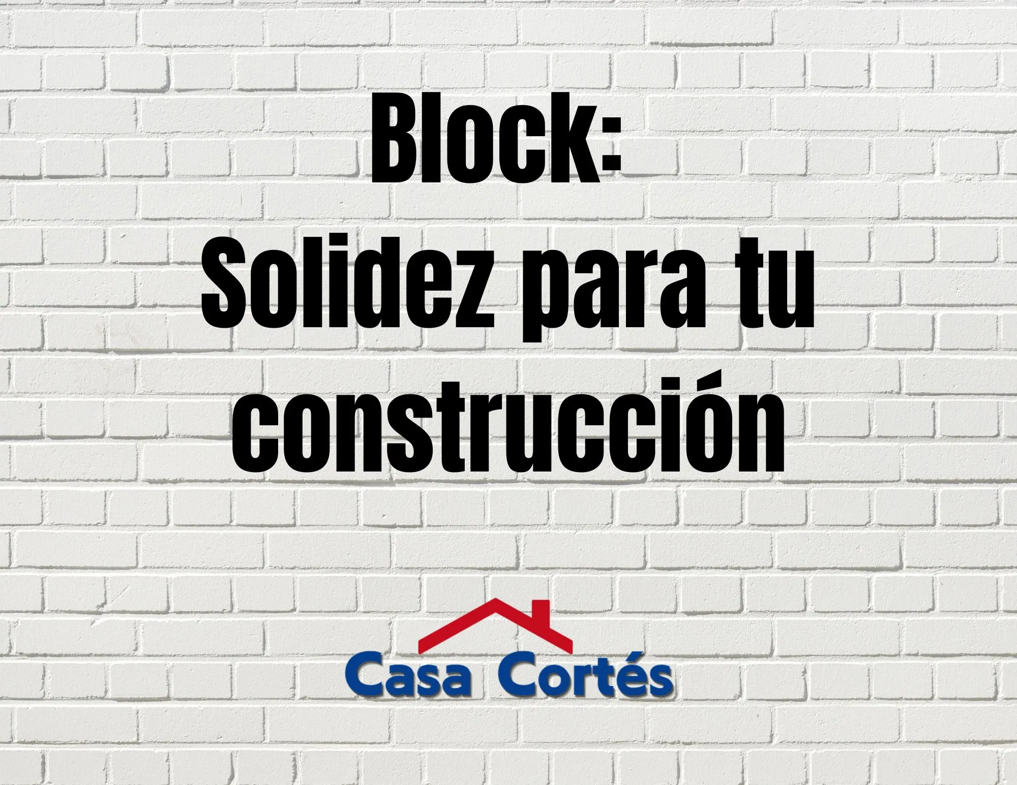El block ligero o pesado: solidez para tu construcción.