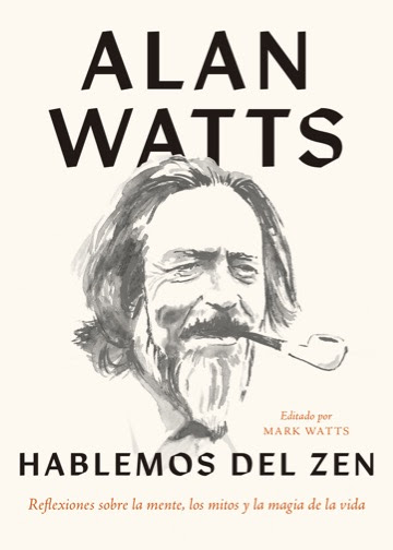 Hablemos Del Zen: Reflexiones Sobre La Mente, Los Mitos Y...