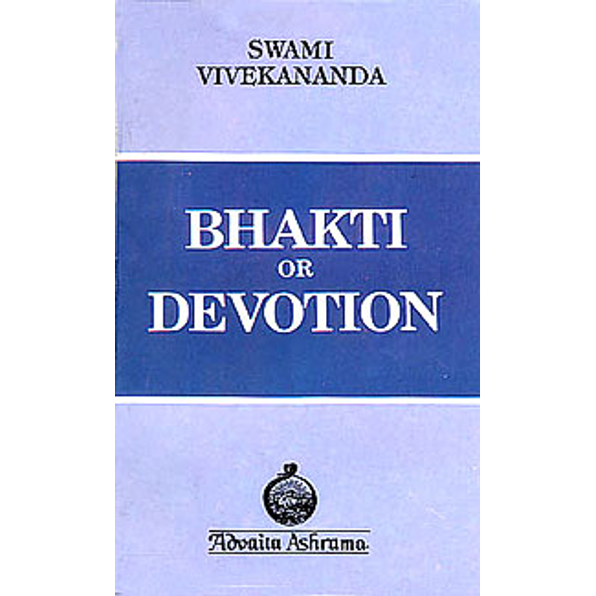 Bhakti or Devotion by Swami Vivekananda