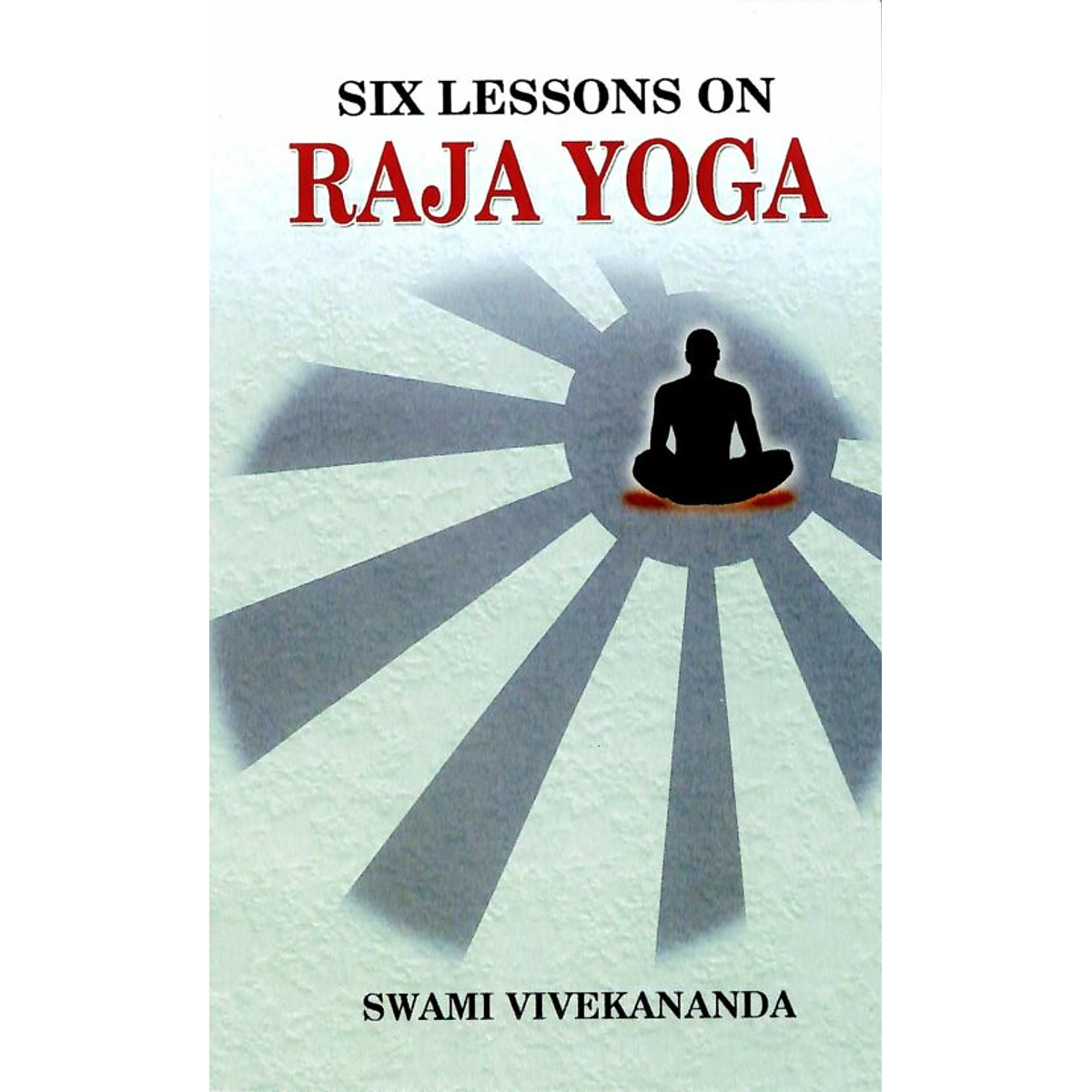 Six Lessons on Raja Yoga by Swami Vivekananda