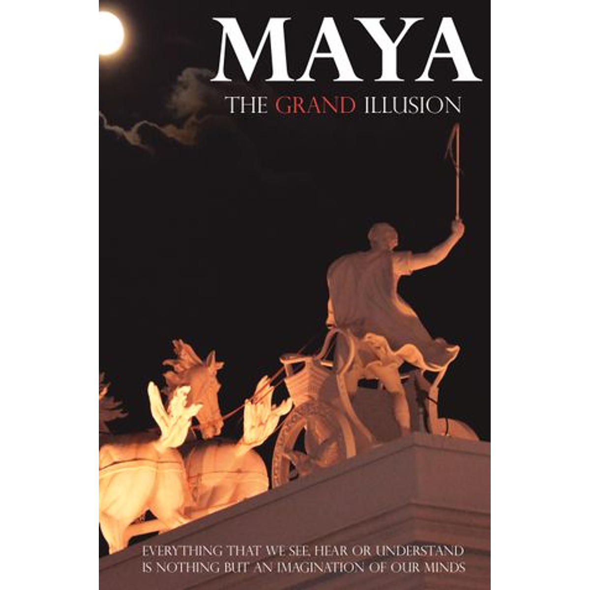 Maya: The Grand Illusion by Anil Jain