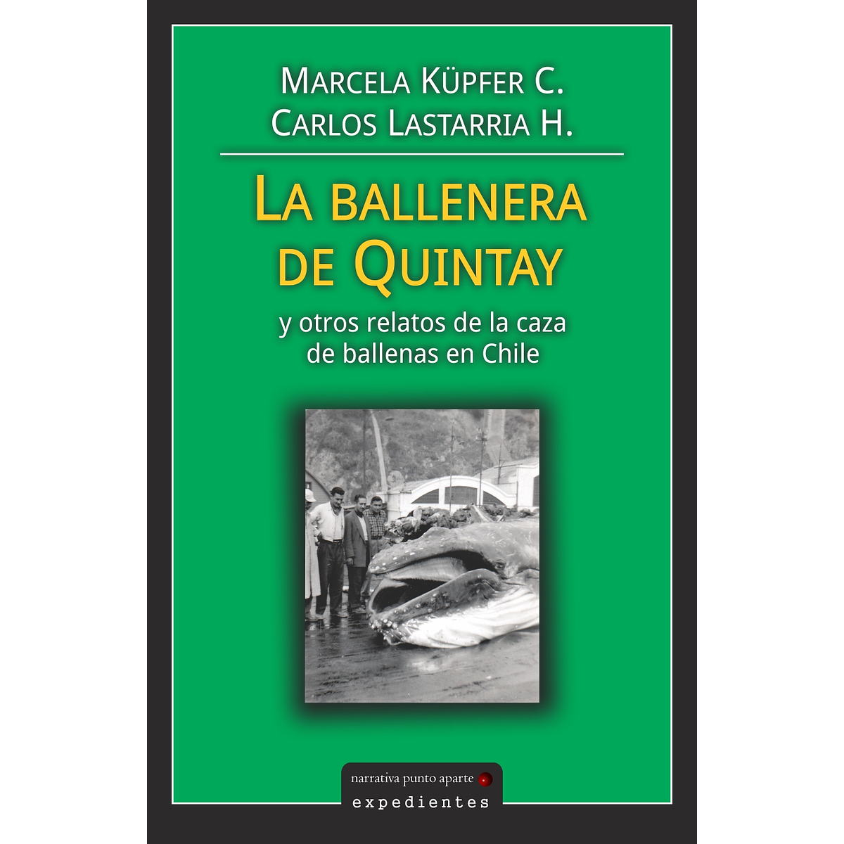 La ballenera de Quintay y otros relatos de la caza de bal...