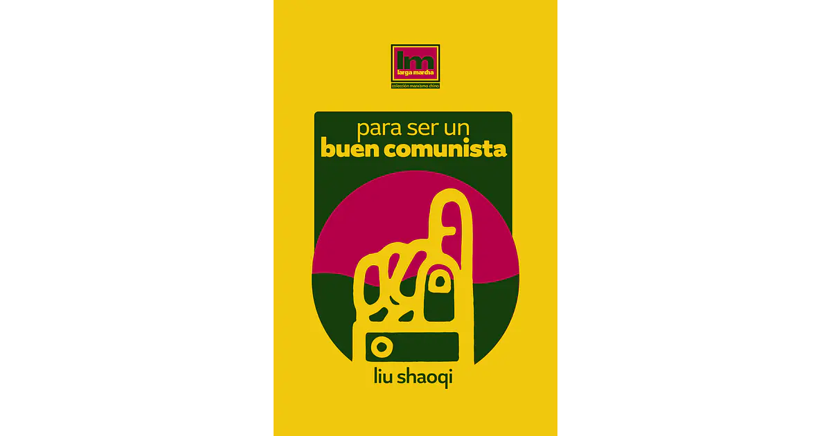 Para ser un buen comunista | Liu Shaoqi