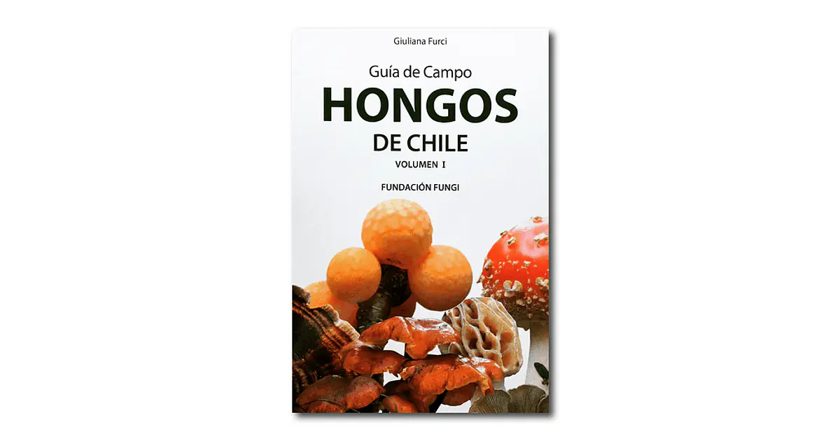 HONGOS DE CHILE I HONGOS DE CHILE I - Guía Esencial de l