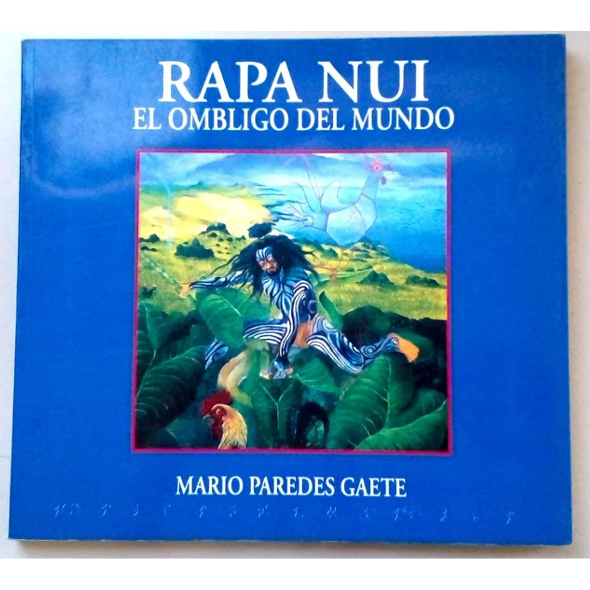 Rapa Nui. El Ombligo del Mundo. Mario Paredes Gaete.