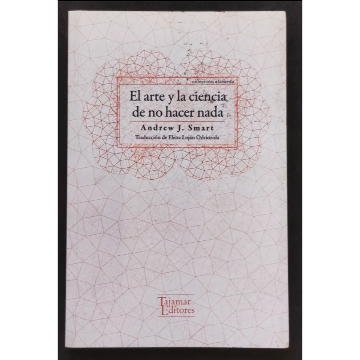 Andrew J. Smart. El arte y la ciencia de no hacer nada.