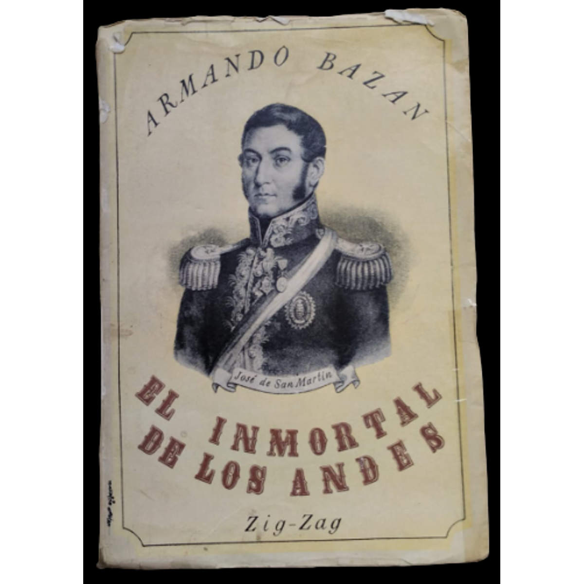 Armando Bazán. | José de San Martín. El inmortal de Los And