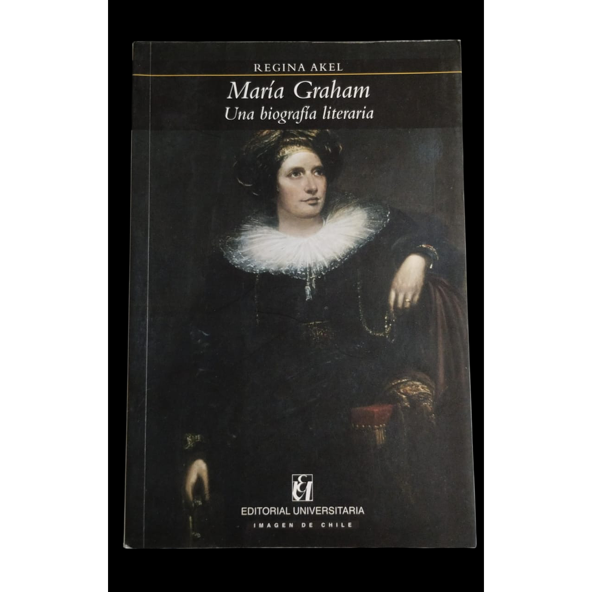 Maria Graham. Una biografía literaria | Regina Akel