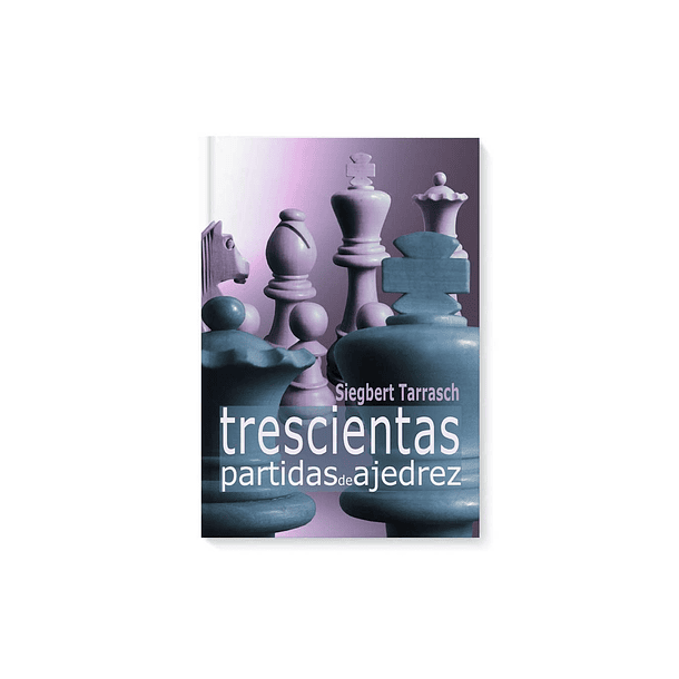 Tarrash -300 partidas de ajedrez - Chile