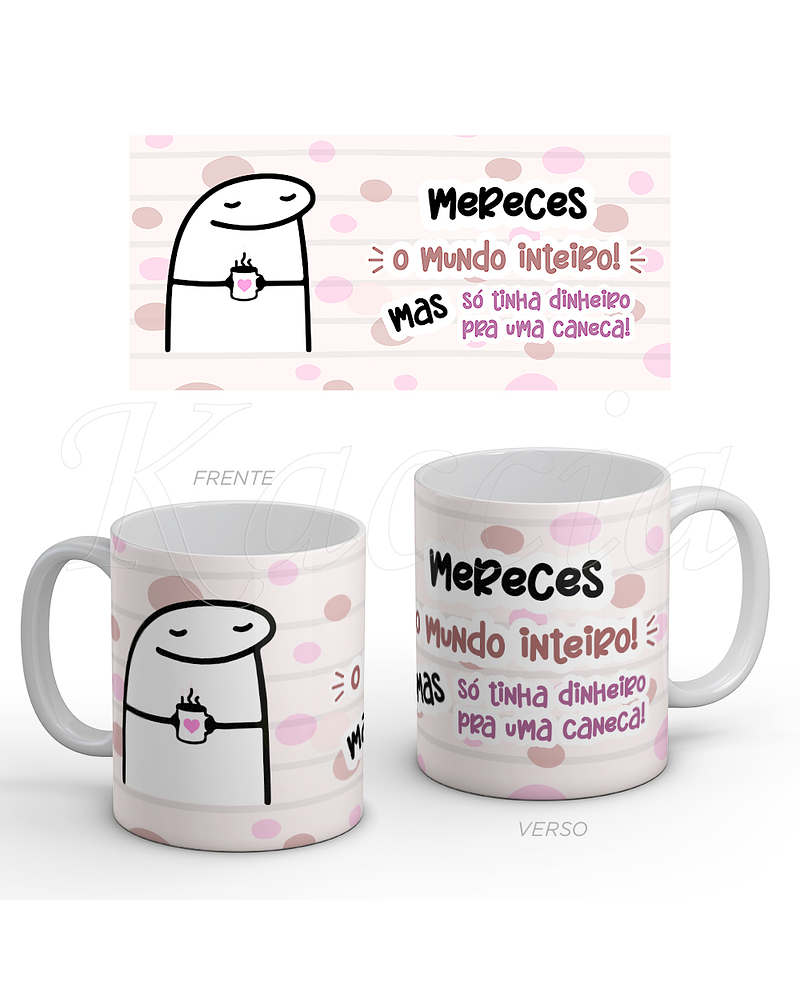Caneca Mereces o Mundo Flork