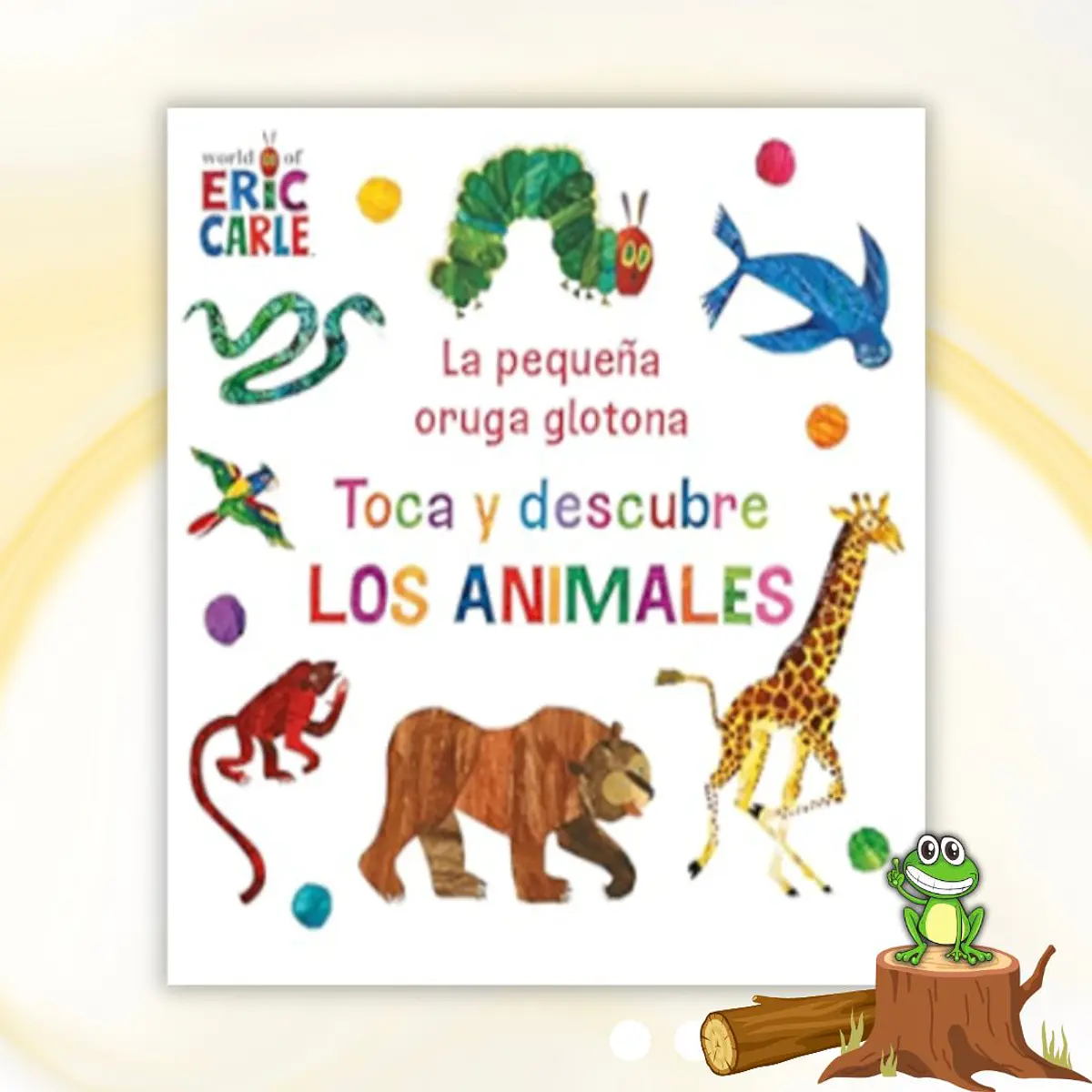 La pequeña oruga glotona toca y descubre los animales