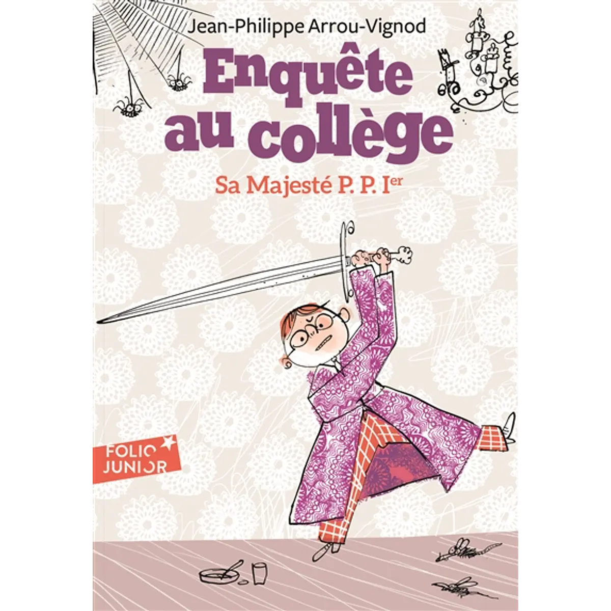 Enquête au collège - Sa majesté P.P. Ier, de Jean-Philipp...