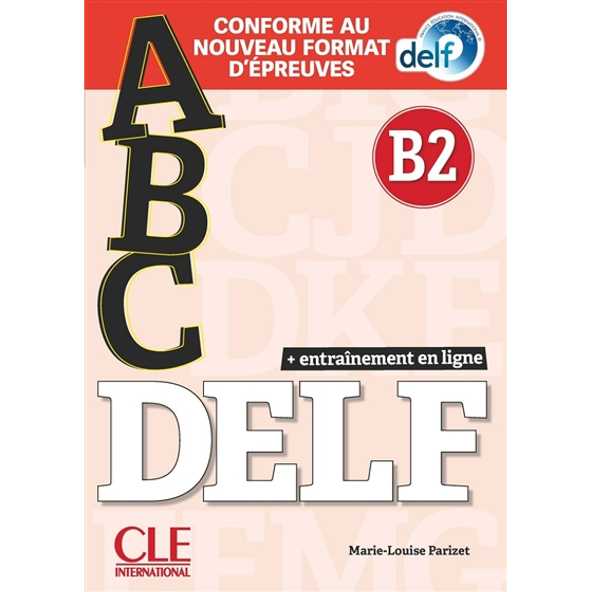 Abc DELF, B2 : conforme au nouveau format d'épreuves