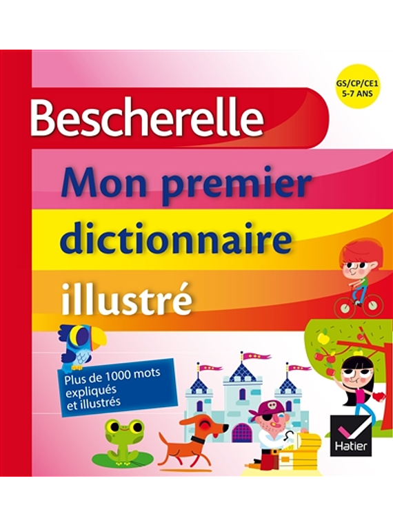 Mon premier dictionnaire illustré : GS, CP, CE1, 5-7 ans