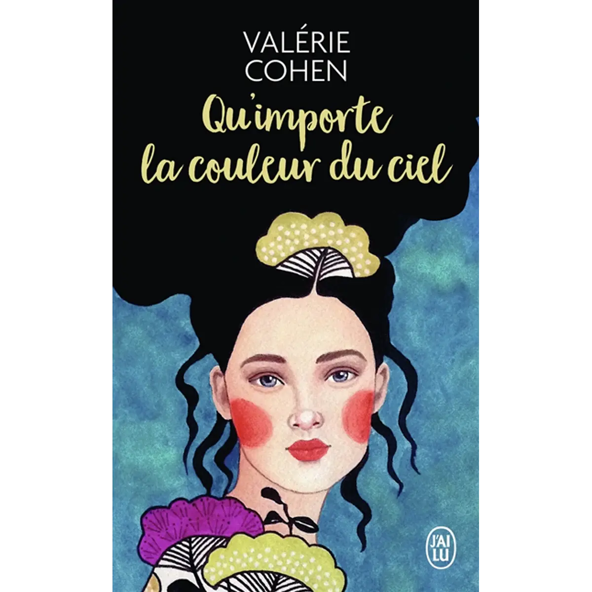 Qu'importe la couleur du ciel, de Valérie Cohen