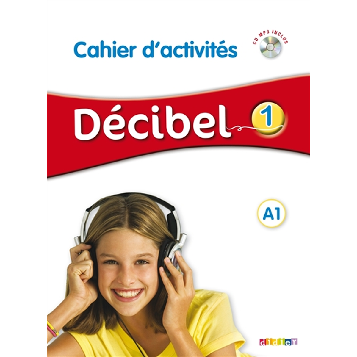 Décibel 1 - A1 - cahier d'activités