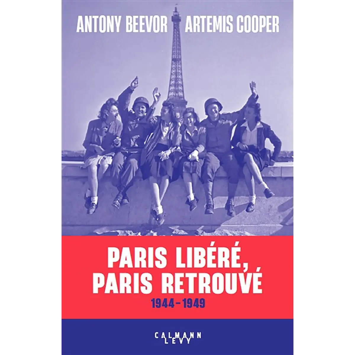 Paris libéré, Paris retrouvé : 1944-1949, d'Antony Beevor, e