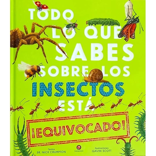 Todo Lo Que Sabes Sobre Los Insectos Esta... ¡Equivocado!