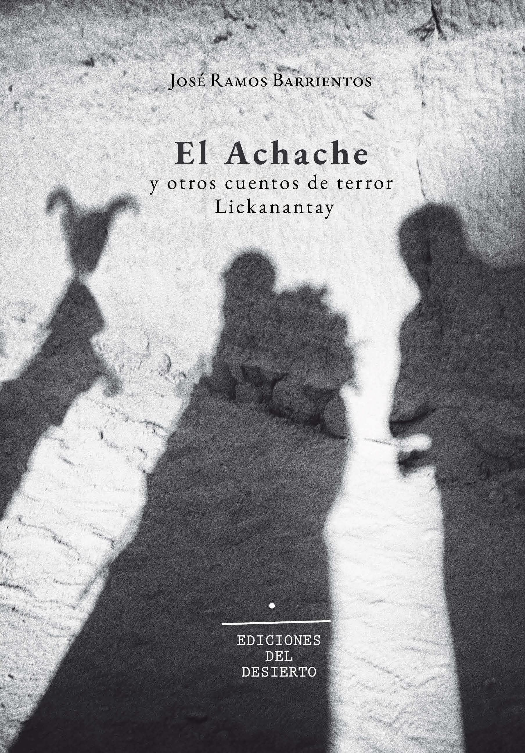 El Achache y otros cuentos de terror Lickanantay