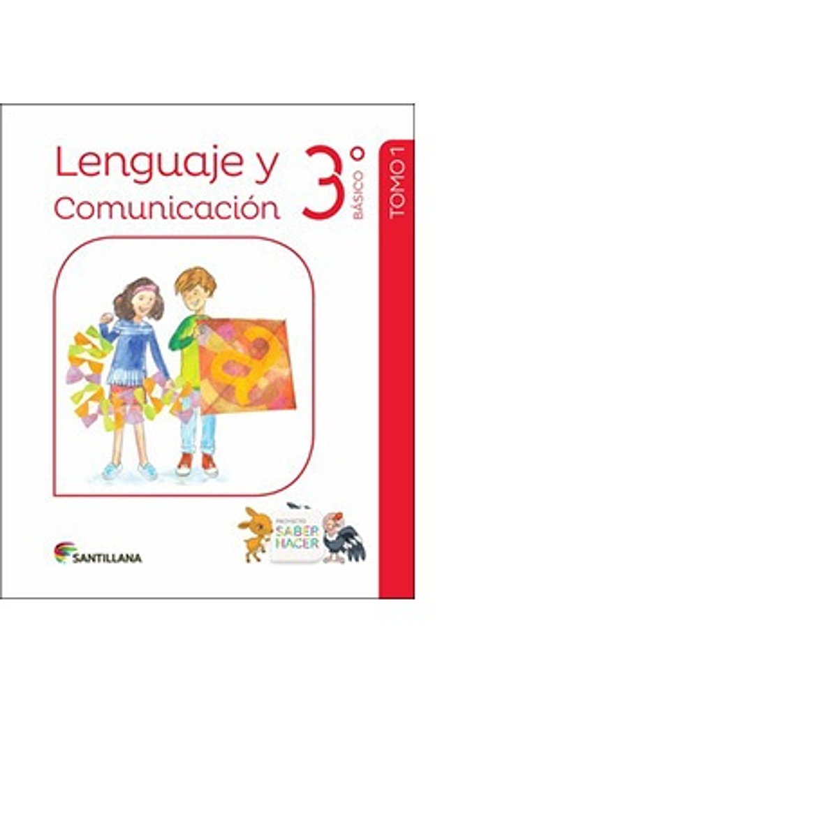 LENGUAJE Y COMUNICACION TERCERO BÁSICO PROYECTO SABER HACER