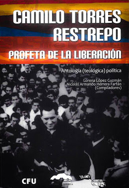 Camilo Torres Restrepo. Profeta de la Liberación