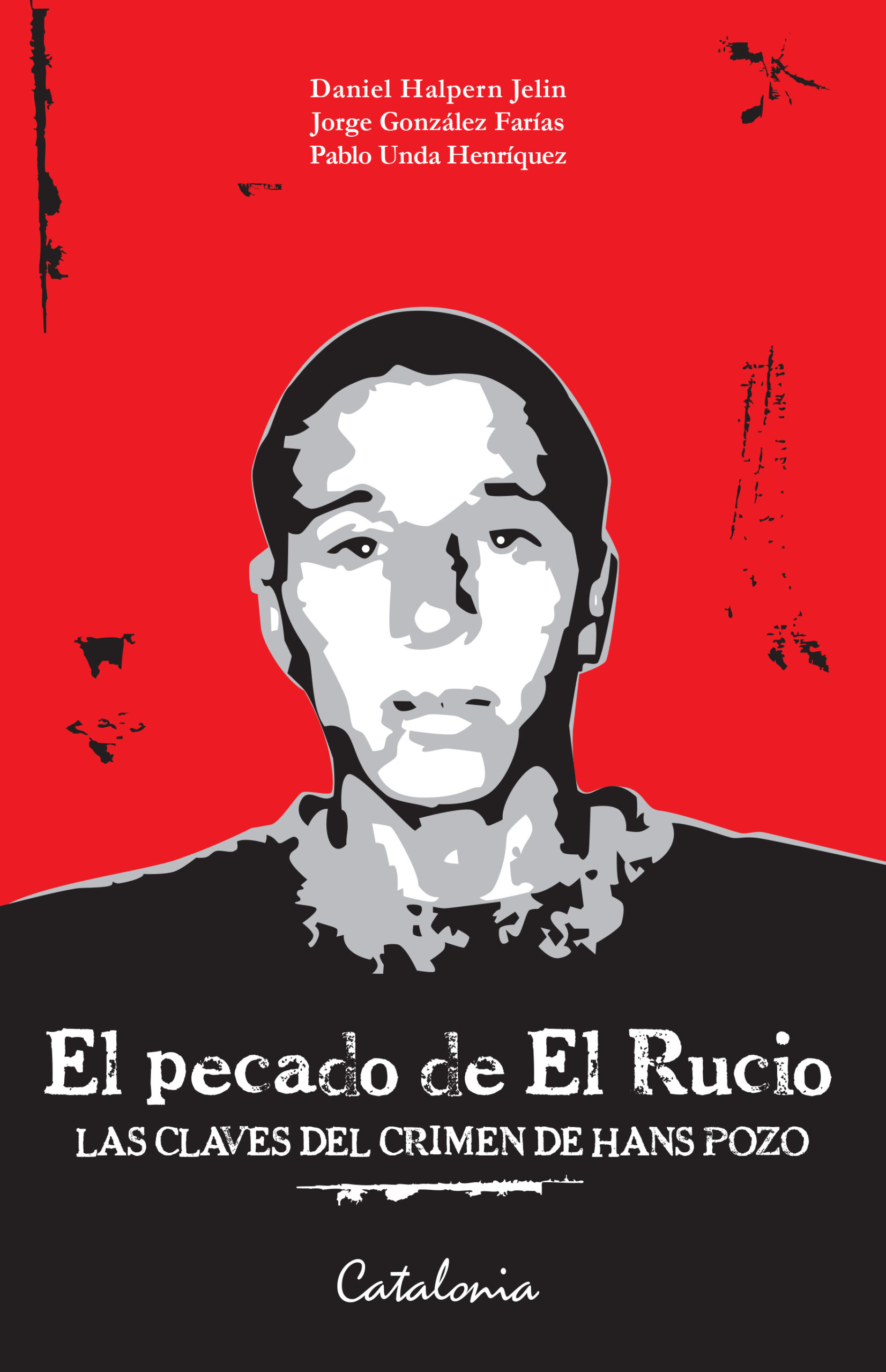 El pecado de El rucio. Las claves del crimen de Hans Pozo