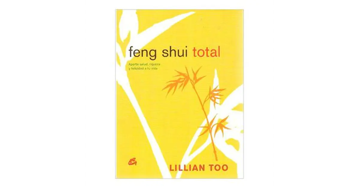 Feng Shui Total : Aporta Salud, Riqueza Y Felicidad A Tu ...