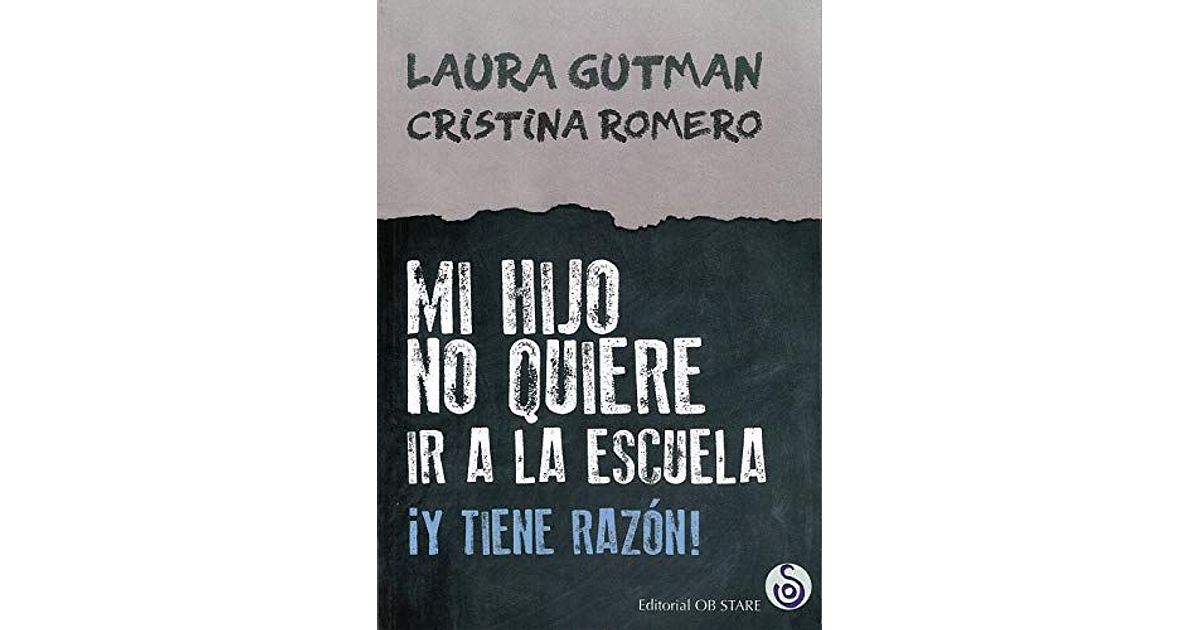 Mi Hijo No Quiere Ir A La Escuela ¡Y Tiene Razón!