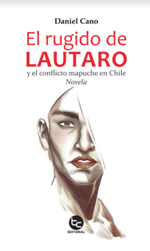 El Rugido De Lautaro Y El Conflicto Mapuche En Chile