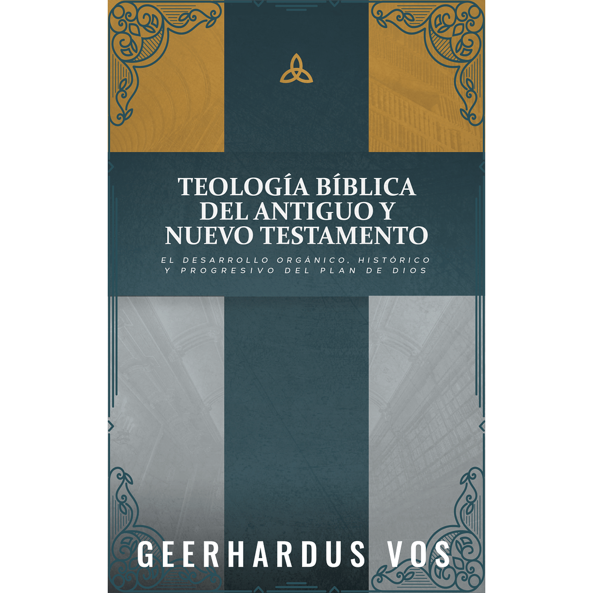 Teología Bíblica del Antiguo y Nuevo Testamento - GEERHARDUS