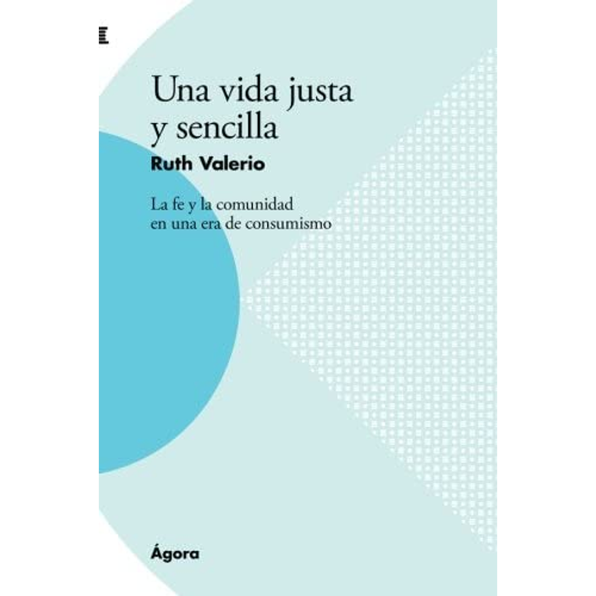 UNA VIDA JUSTA Y SENCILLA | Ruth Valerio