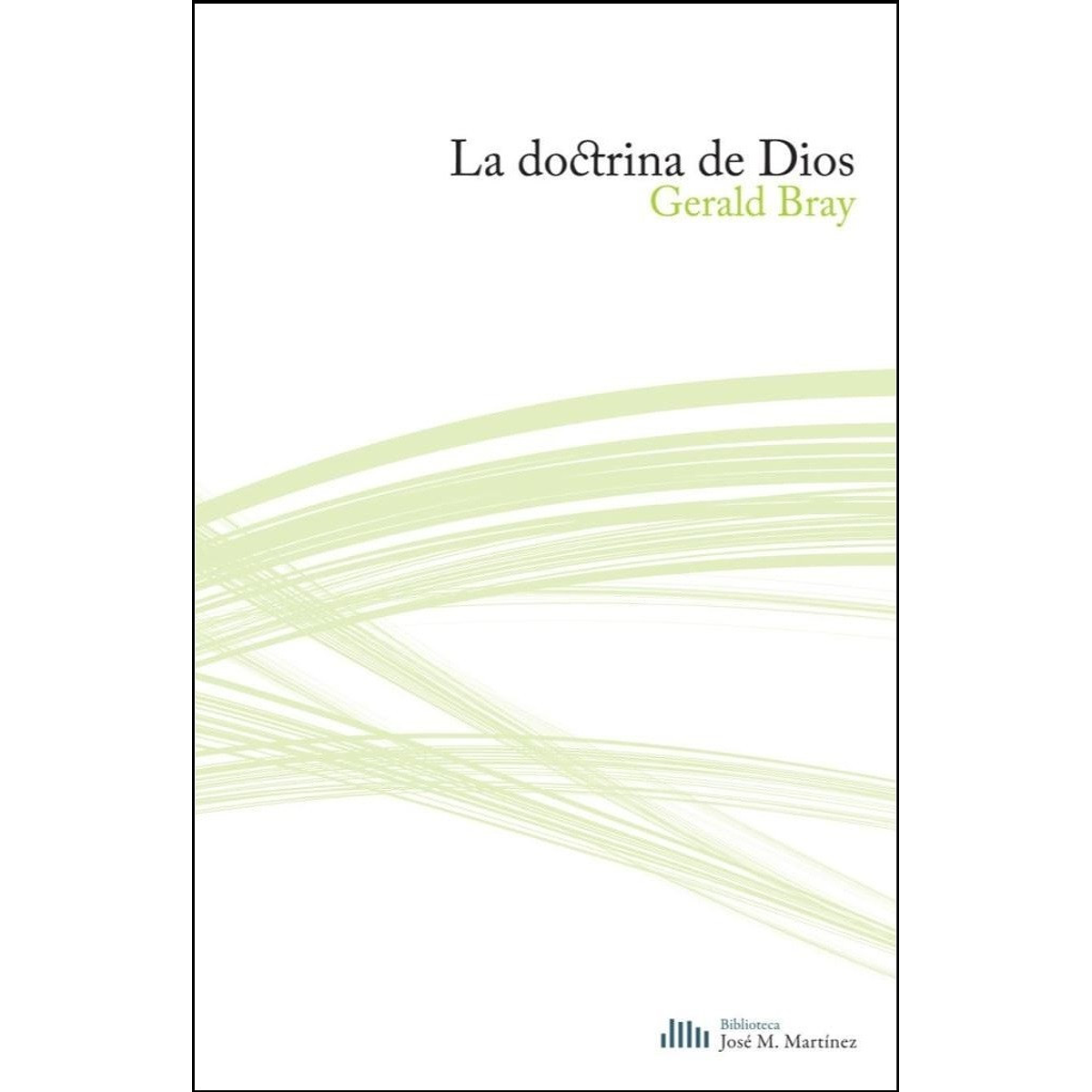 La doctrina de Dios | Gerald Bray