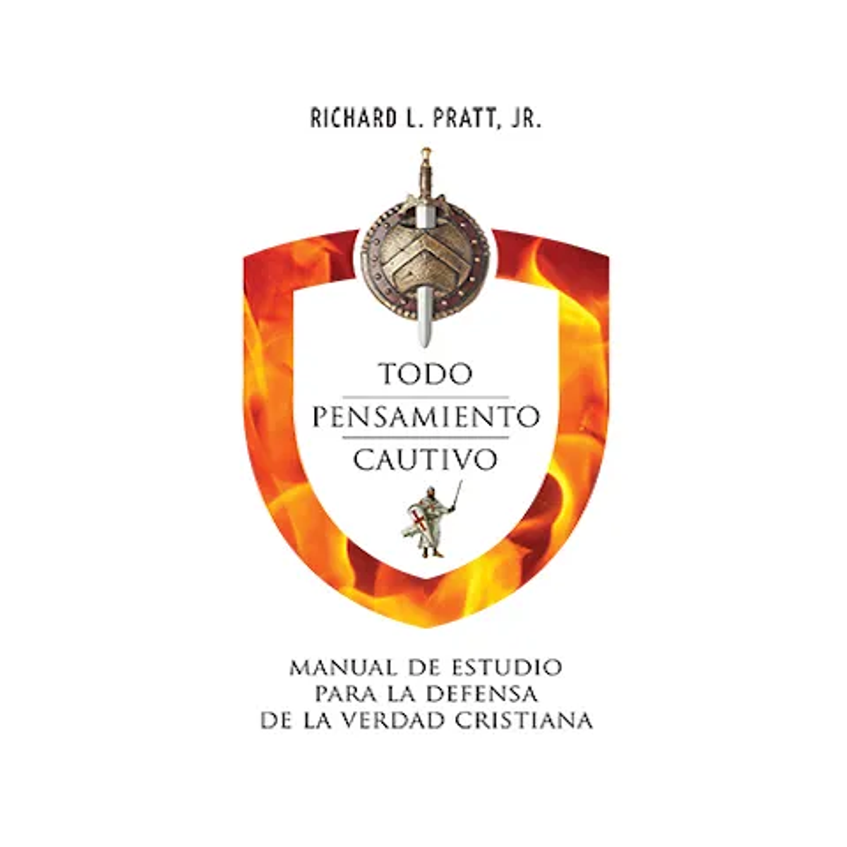 Todo pensamiento cautivo | Richard L. Pratt, Jr.