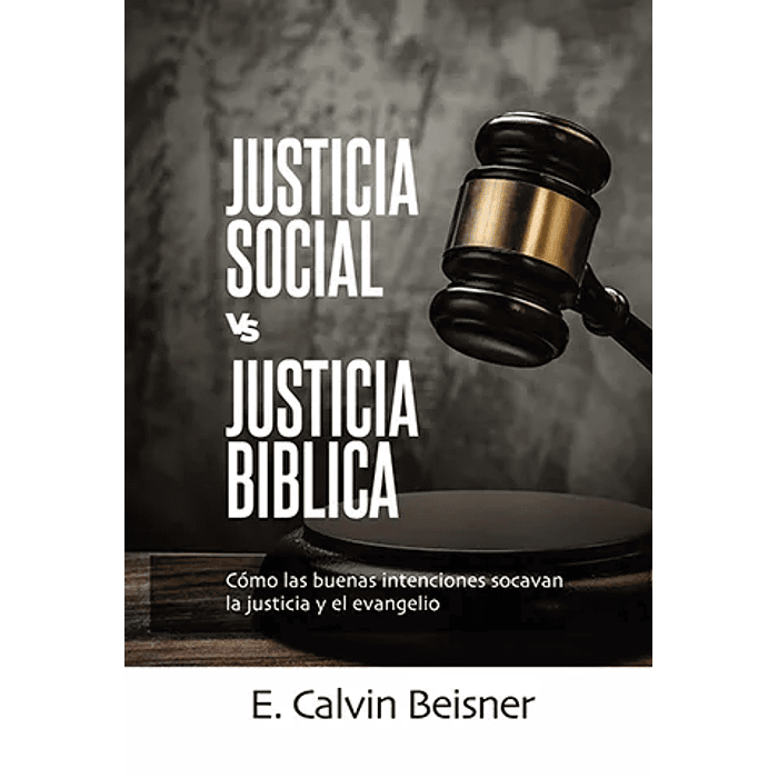 JUSTICIA SOCIAL VS JUSTICIA BÍBLICA | E. Calvin Beisner
