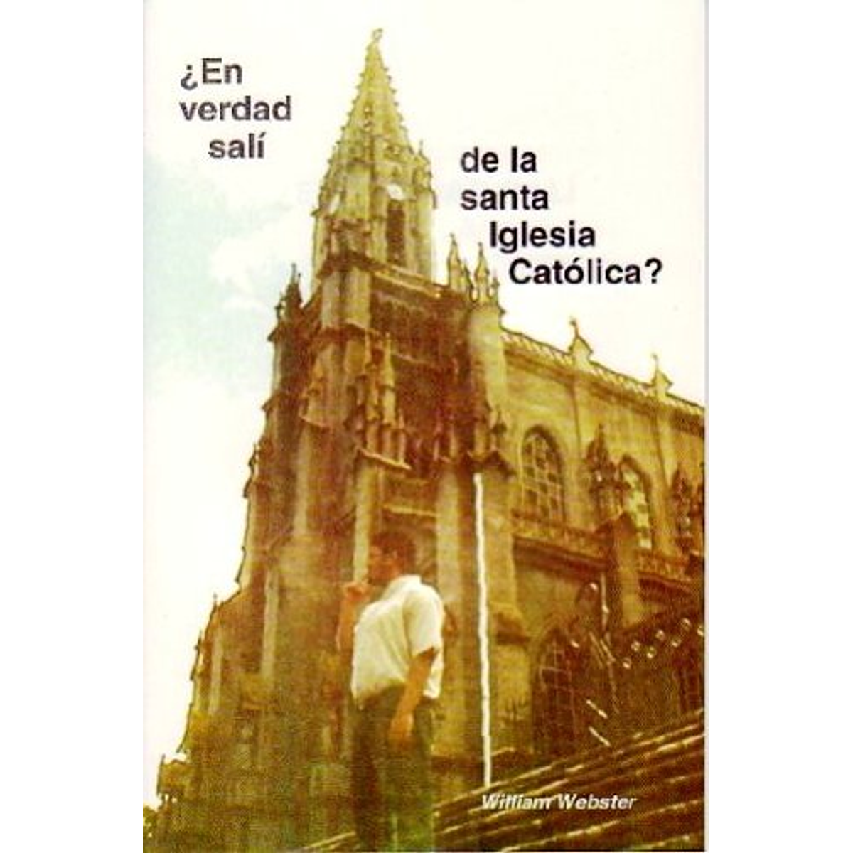 ¿En verdad salí de la santa Iglesia católica? | W. Webster