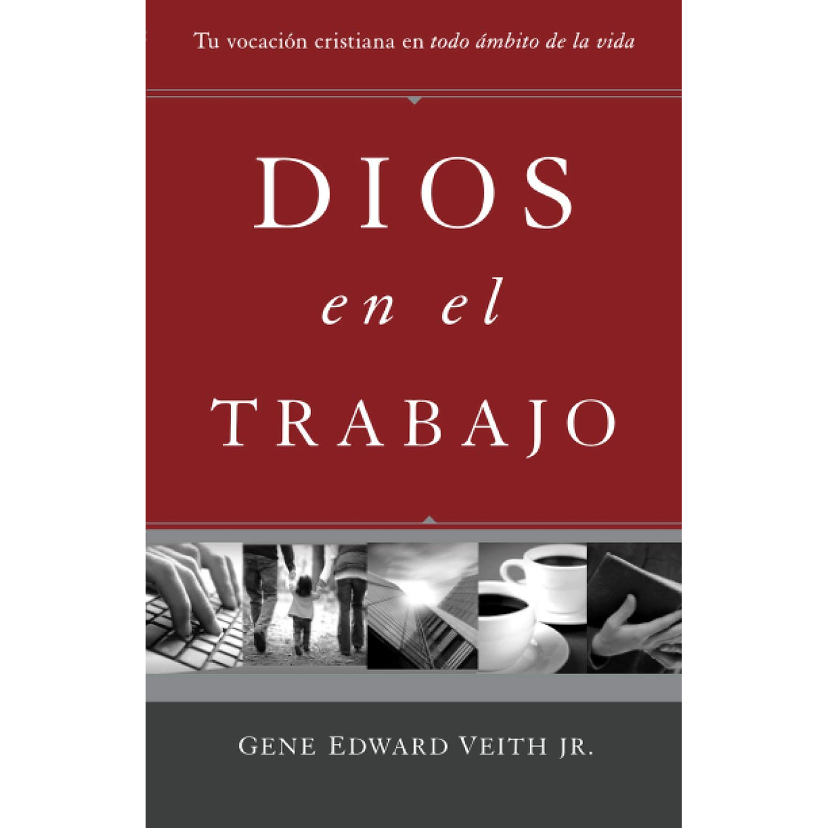 Dios en el trabajo | Gene Edward Veith Jr.
