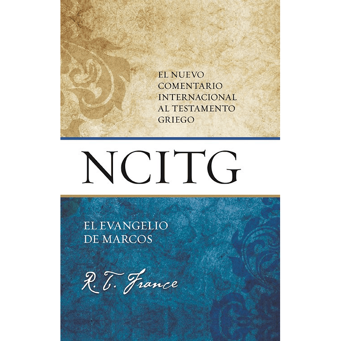 NCITG EL EVANGELIO DE MARCOS | R. T. France