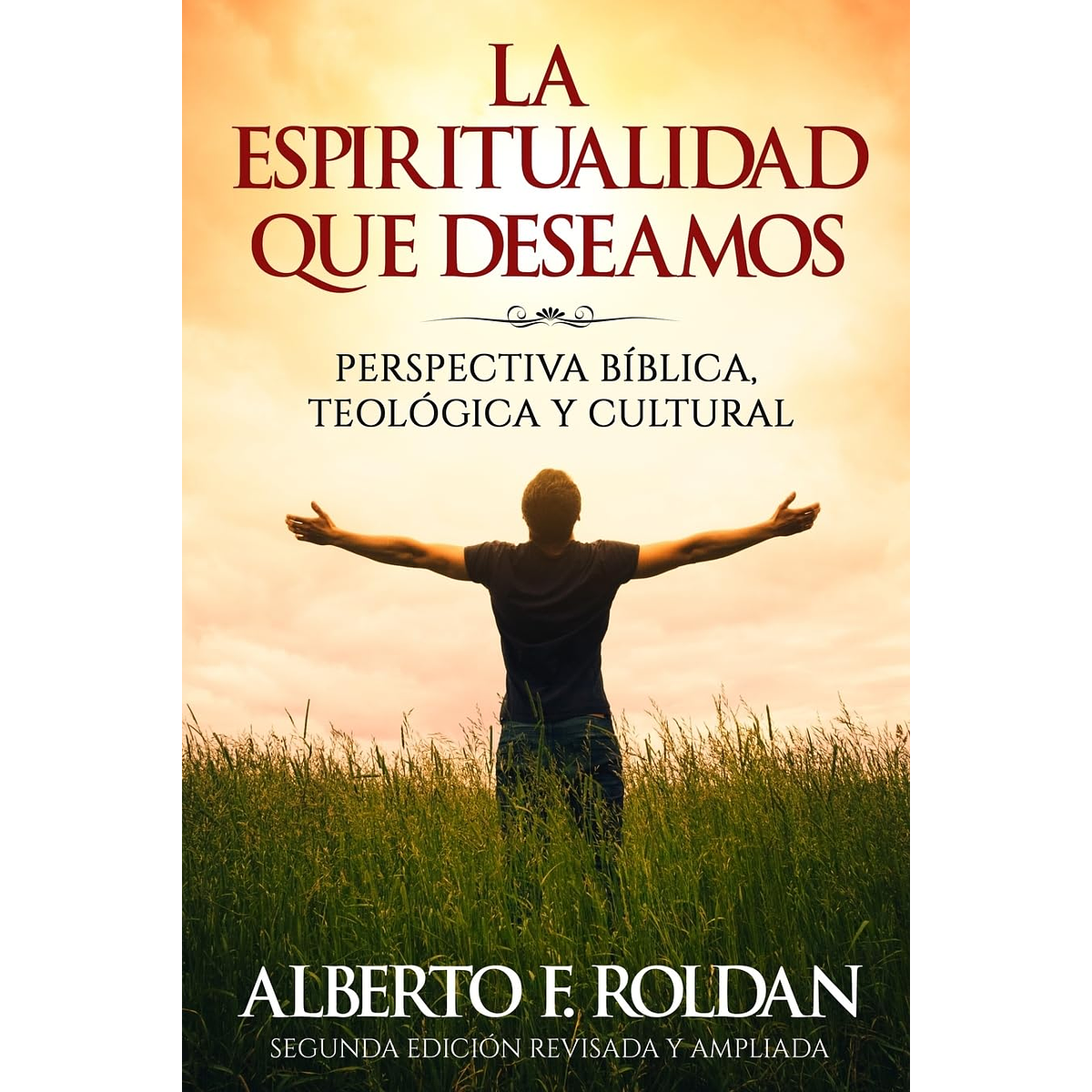 La espiritualidad que deseamos | Alberto F. Roldán