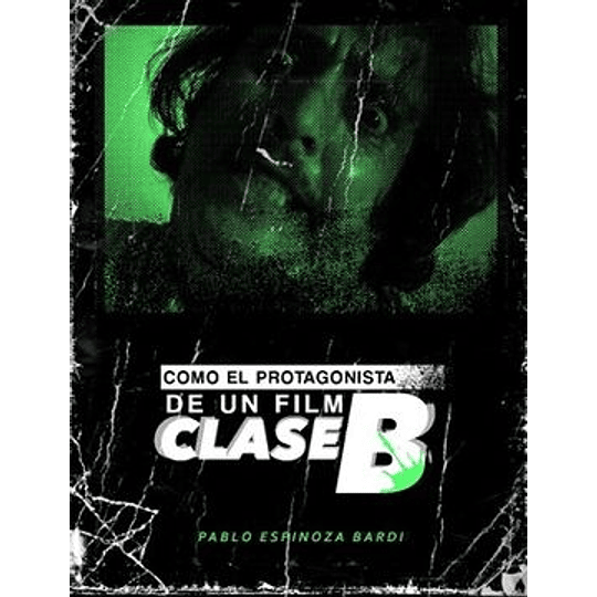 Como El Protagonista De Un Film Clase B