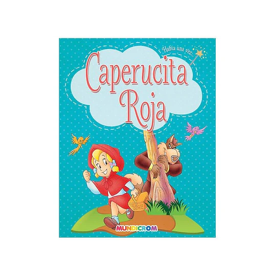 CAPERUCITA ROJA MUNDICROM HABIA UNA VEZ..