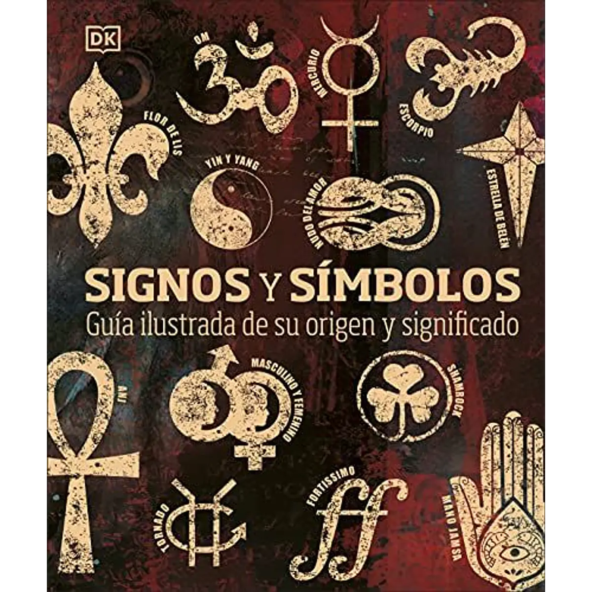 Signos Y Simbolos: Guia Ilustrada De Su Origen Y Significado